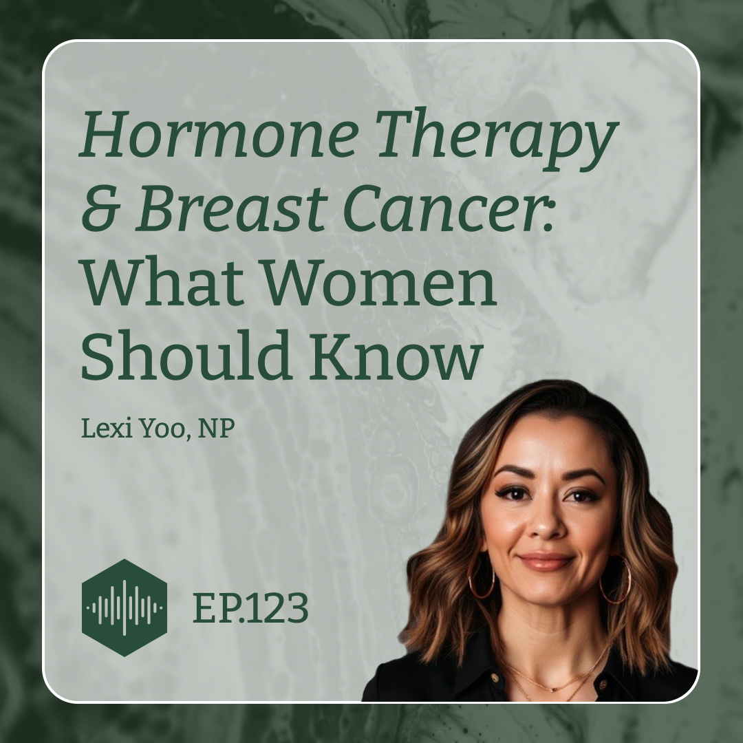 Hormone Therapy & Breast Cancer: What Women Should Know with Lexi Yoo, NP