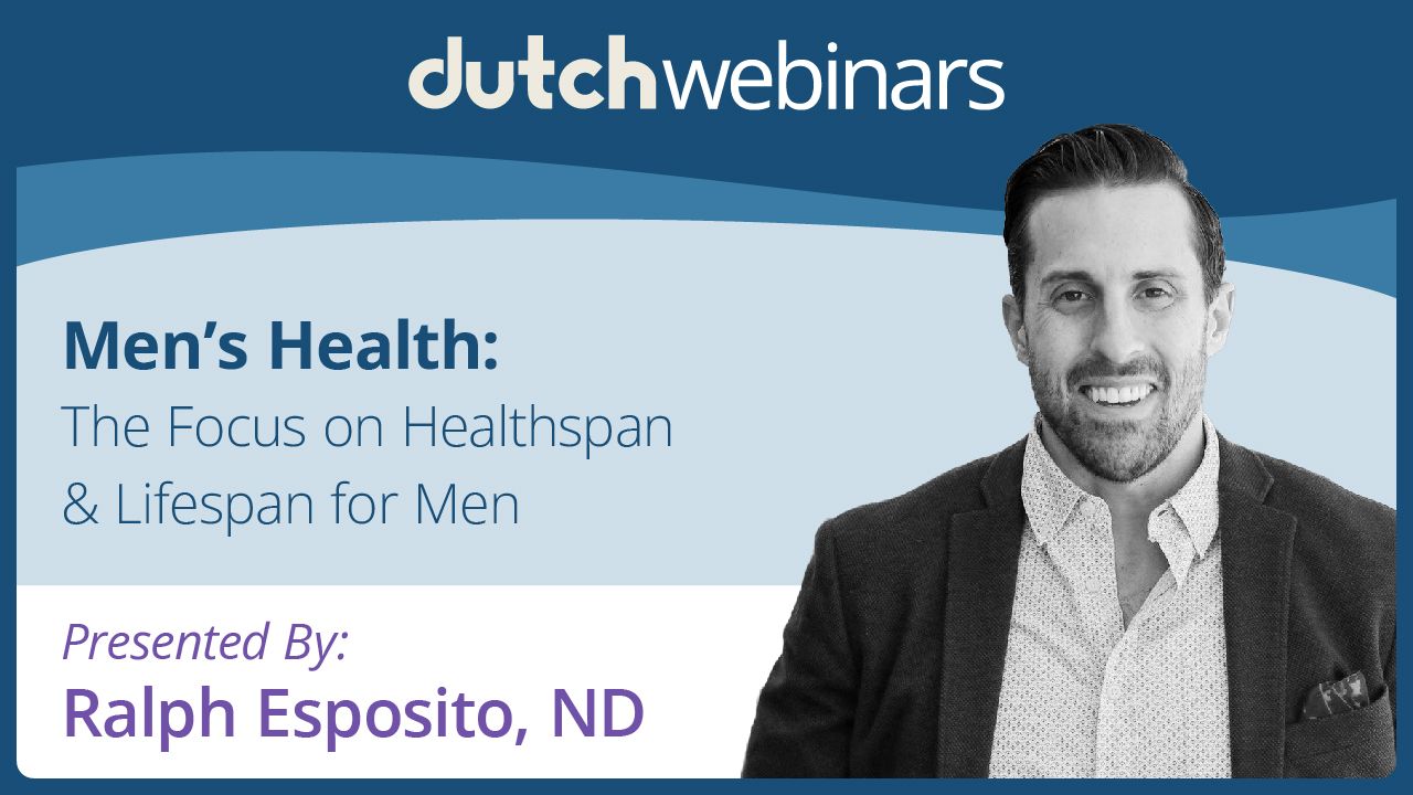 Men's Health: The Focus on Healthspan and Lifespan for Men | DUTCH Webinar