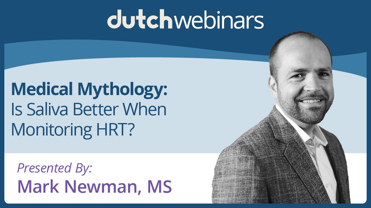 Myth of Saliva Testing in Hormone Replacement Therapy | DUTCH Webinar