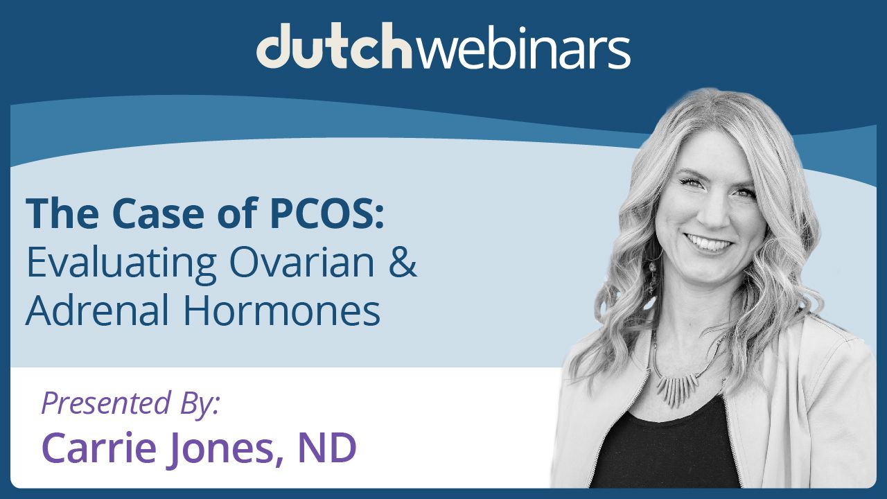 Evaluating Ovarian & Adrenal Hormones in PCOS | DUTCH Webinar