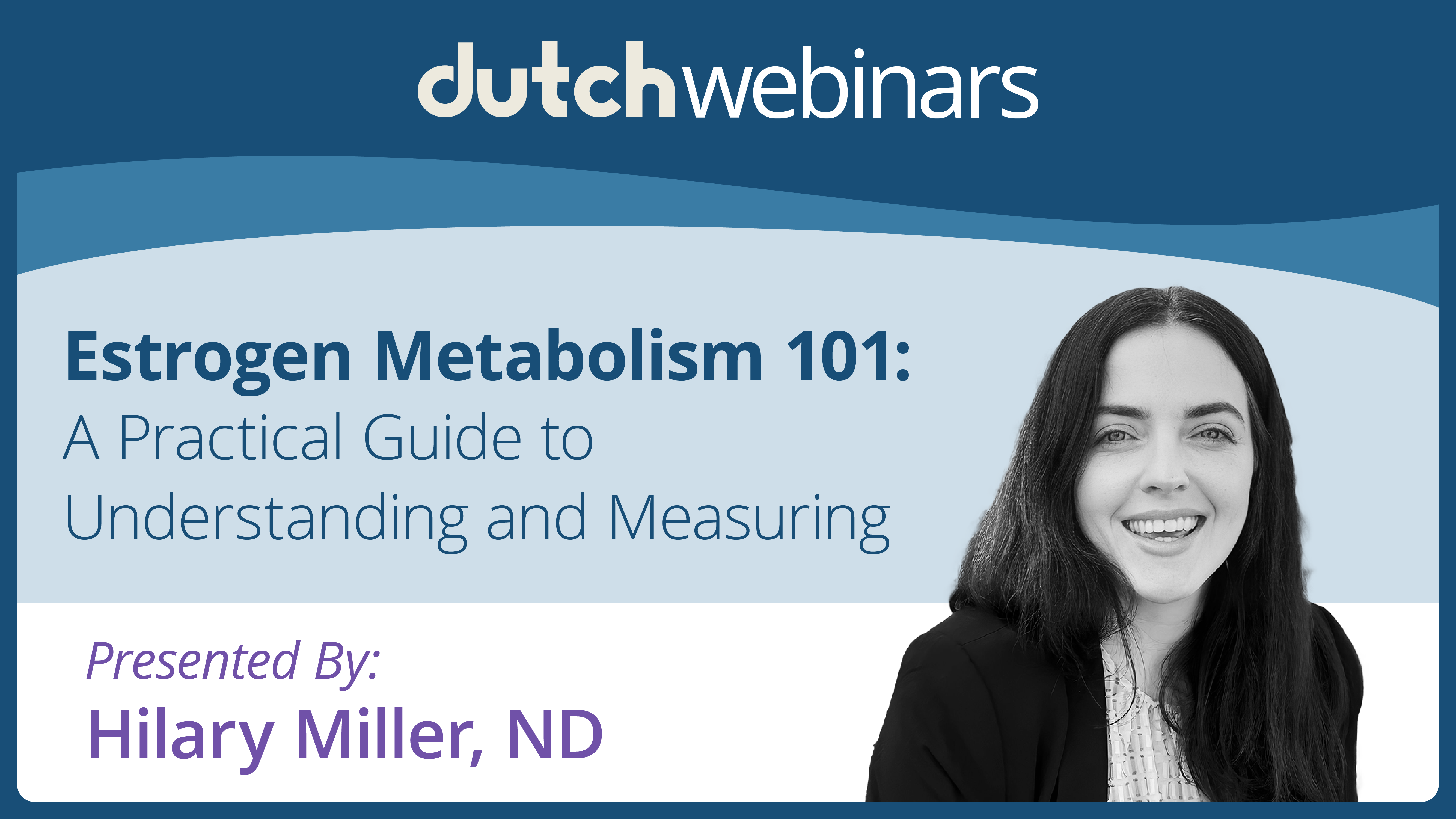 Estrogen Metabolism 101 | DUTCH Webinar